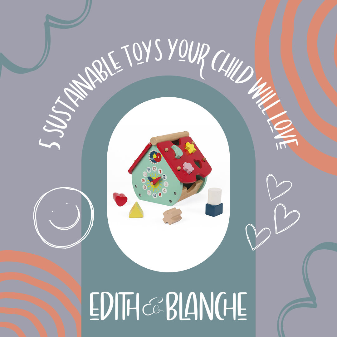 5 Sustainable Toys Your Child Will Love – Edith and Blanche