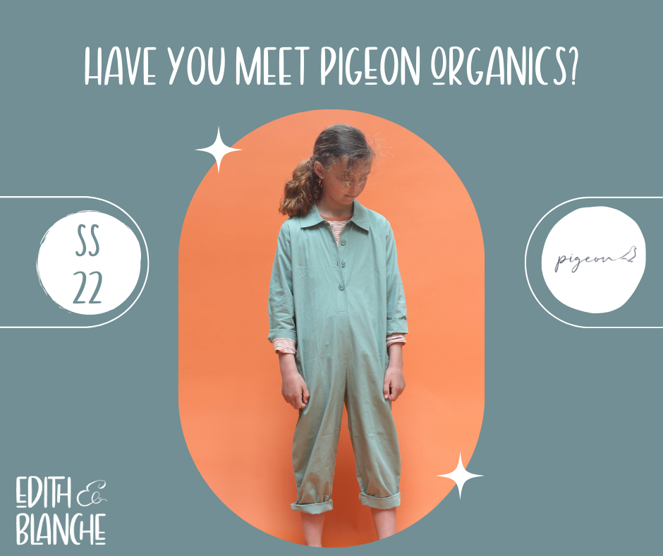 Have you meet Pigeon Organics? – Edith and Blanche